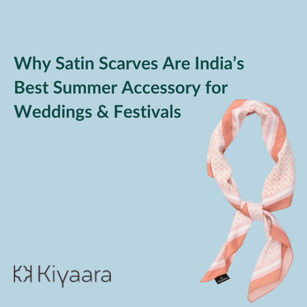 Why Satin Scarves Are India’s Best Summer Accessory for Every Occasion